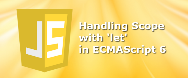 ECMAScript 6 - Separate scope of each block with let | DiscoverSDK Blog